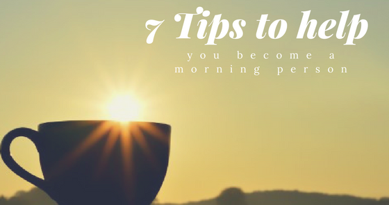 Becca Roof Fitness : 7 Tips to Help you Become a Morning Person