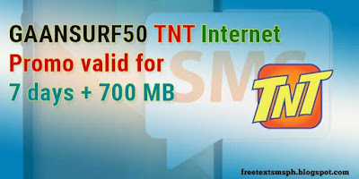 GAANSURF50 TNT Internet Promo valid for 7 days + 700 MB - Free Text SMS ...