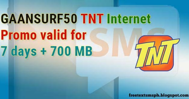 GAANSURF50 TNT Internet Promo valid for 7 days + 700 MB - Free Text SMS ...