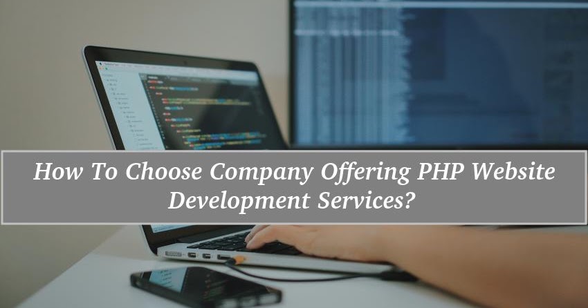 How To Choose Company Offering PHP Website Development Services?