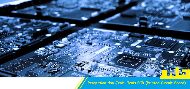 Pengertian dan Jenis-Jenis PCB (Printed Circuit Board) - Siddix