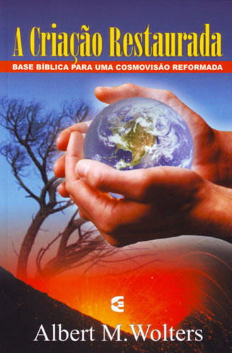 e-Missional: A Criação Restaurada: base bíblica para uma cosmovisão ...