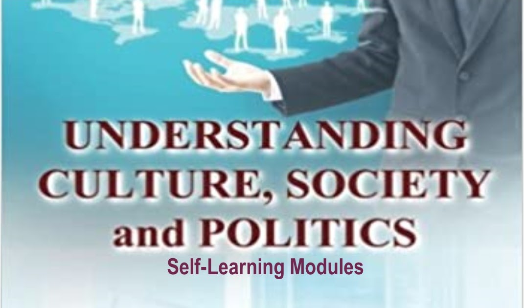 Understanding Culture, Society, and Politics Modules 1-12