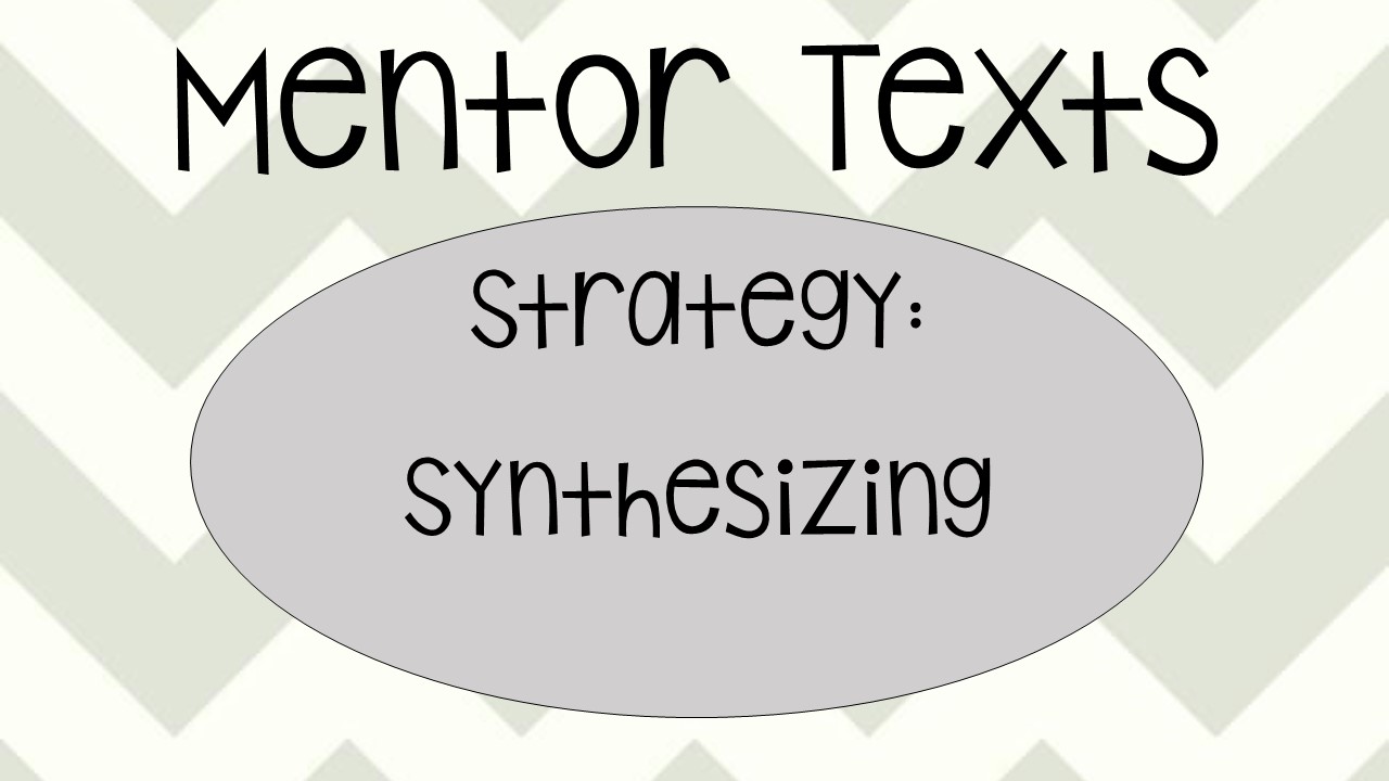 Mentor Texts {Synthesizing} - For the Love of Teaching