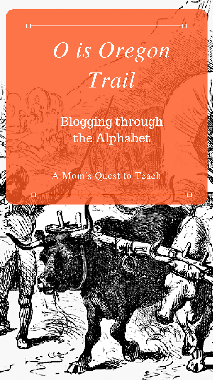 A Mom's Quest to Teach: O is for Oregon Trail (Blogging through the ...
