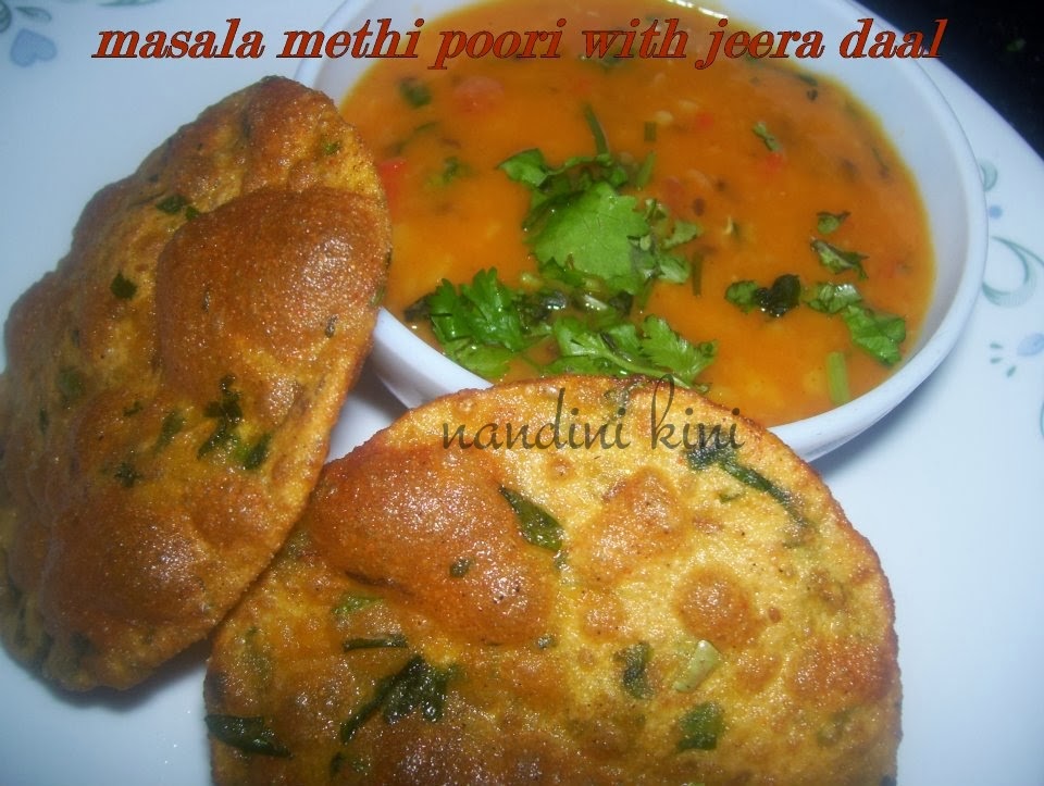 Masala Methi poori with Jeera dal