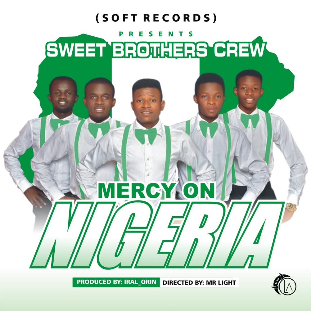 {AUDIO} SWEET BROTHERS CREW - MERCY ON NIGERIA ~ DREADS MEDIA