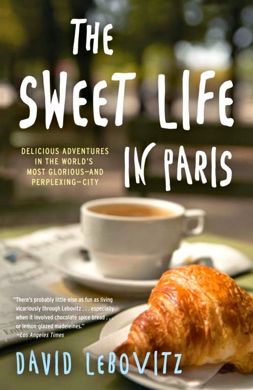 The Sweet Life in Paris by David Lebovitz
