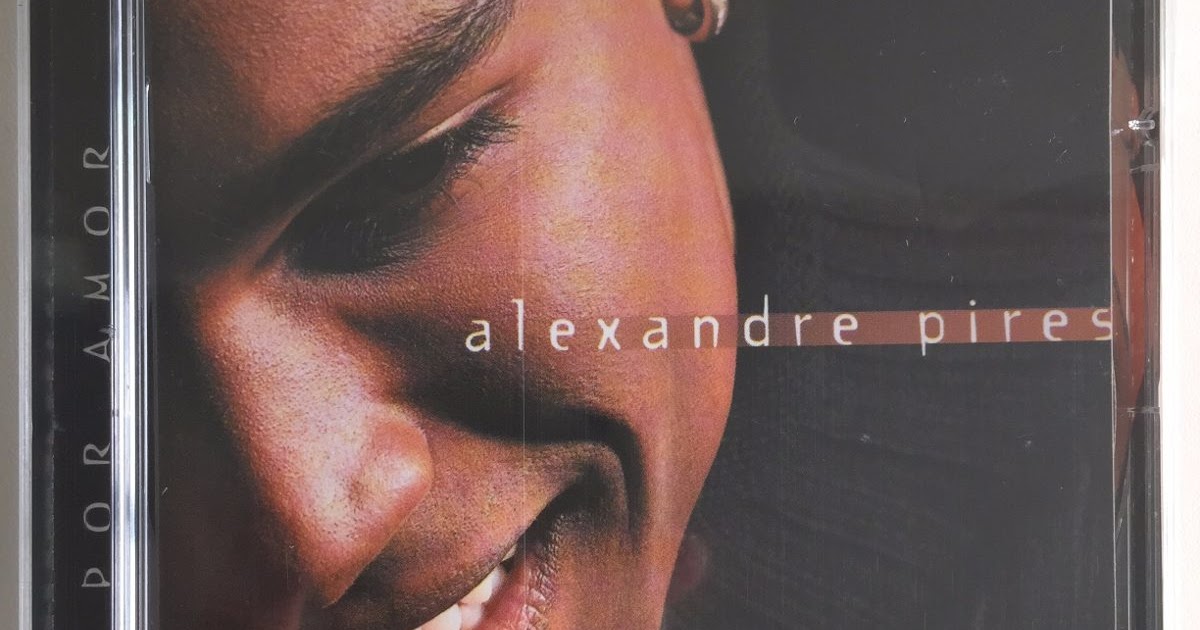 Inconfundivel Download: Alexandre Pires - Discografia (2001 - 2015)