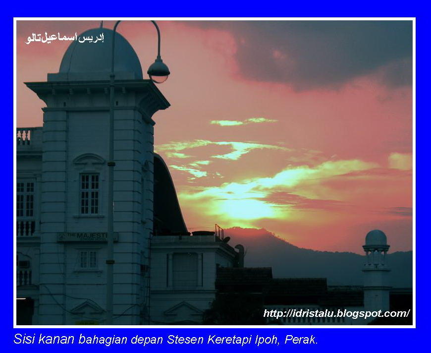 IdrisTalu: Sempena Tahun Melawat Perak 2012 – Stesen Keretapi Ipoh