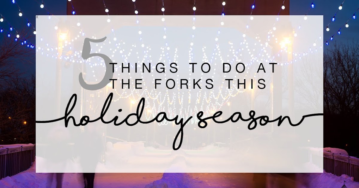 The Forks: 5 Things to do at The Forks This Holiday Season
