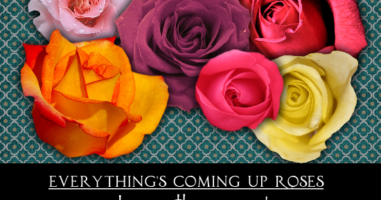 Sweetly Scrapped: Everythings coming up Roses...