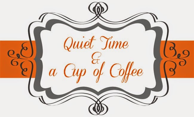Quiet Time & a Cup of Coffee