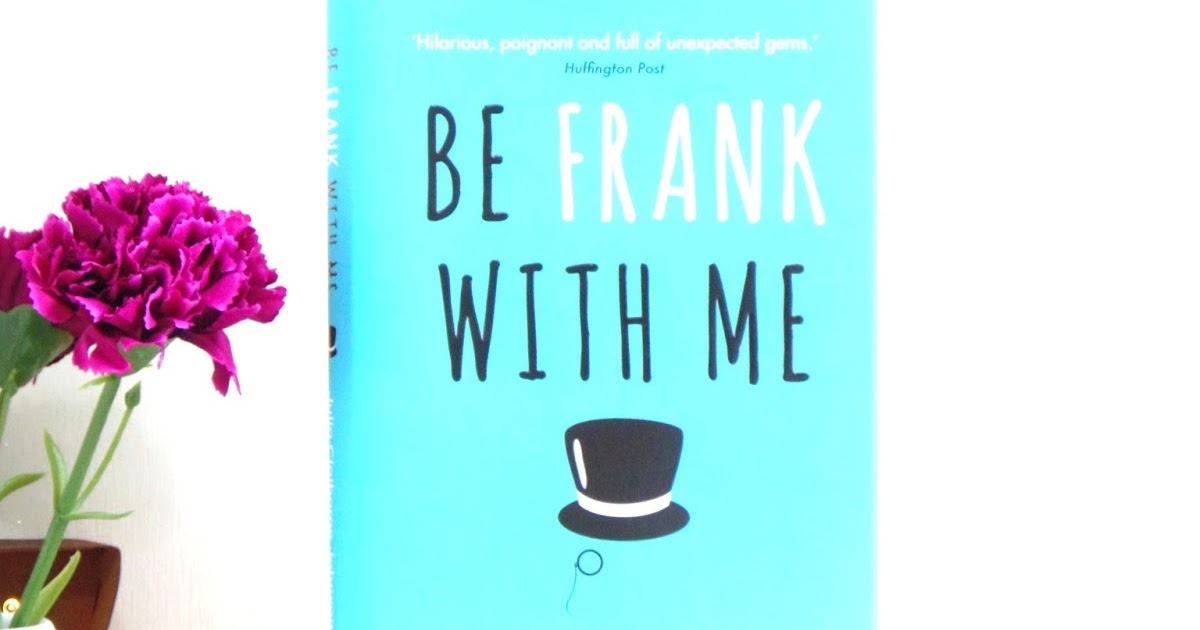 Book Review: Be Frank With Me • Of Beauty And Nothingness By Heather Nixon
