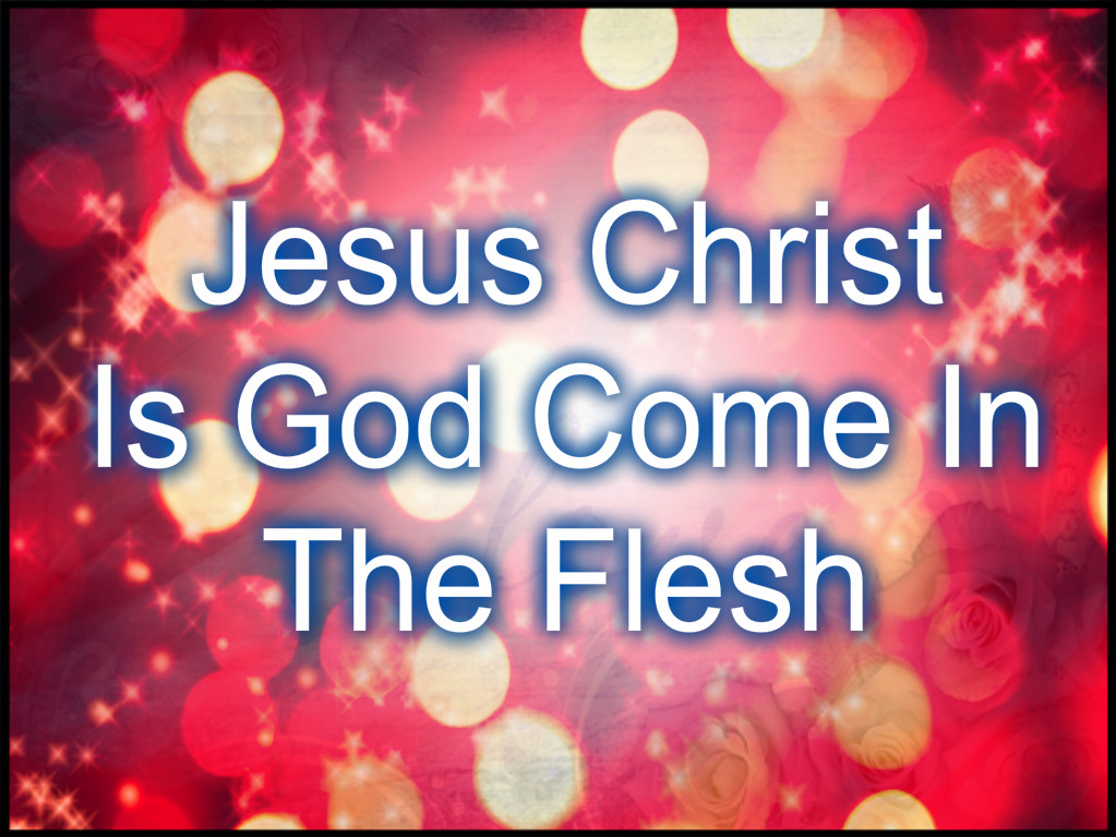 Jesus Christ Is Come in the flesh Is Of God: