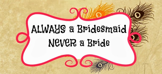 Always a Bridesmaid Never a Bride: Gracing Us With Your Presence