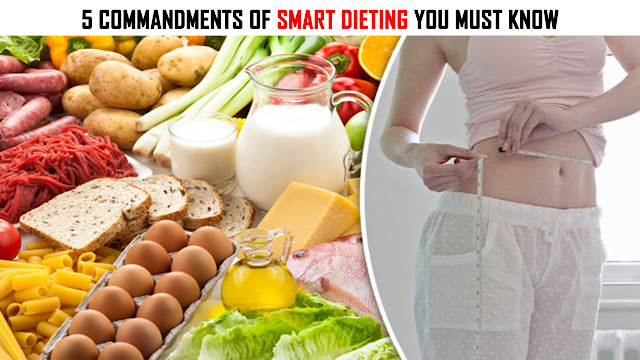 Good Health and Nutrition: 5 Commandments Of Smart Dieting You Must Know