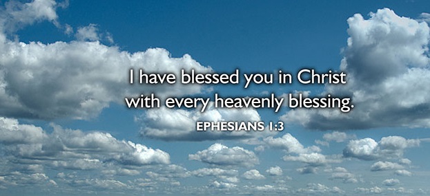 IMMANUEL GOD WITH US: I have blessed you in Christ with every heavenly ...