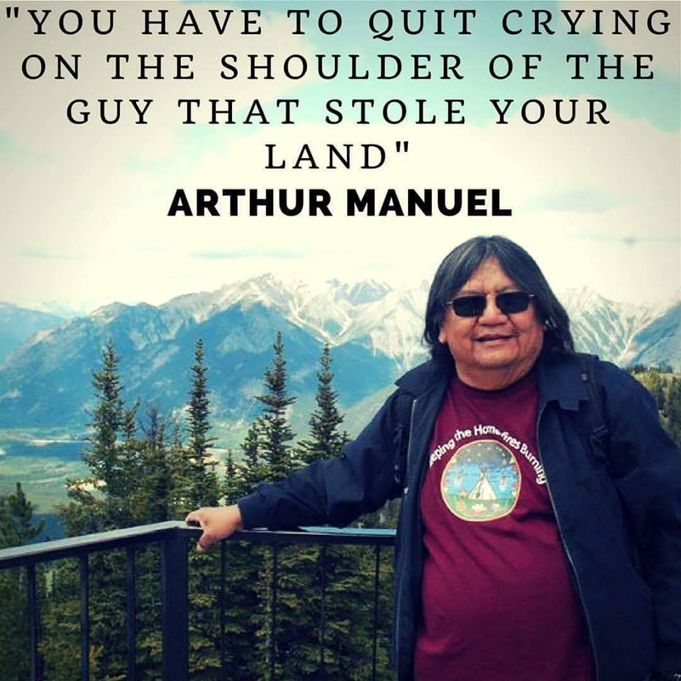 Tina Winterlik: Arthur Manuel. May He Rest in Power.- Indigenous ...