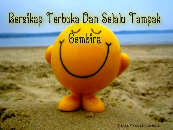 Bersikap Terbuka & Selalu Tampak Gembira ~ Sarana Share Ilmu