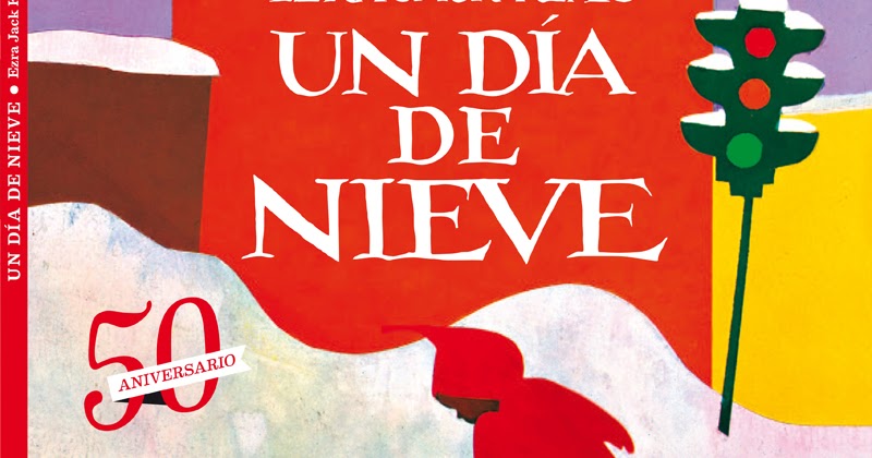 LO QUE LEO: UN DÍA DE NIEVE (EZRA JACK KEATS)