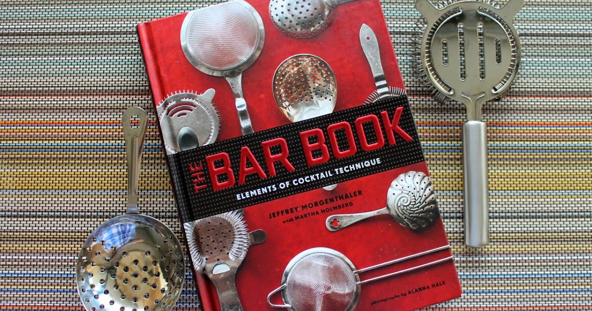 Cook In / Dine Out: The Bar Book by Jeffrey Morgenthaler