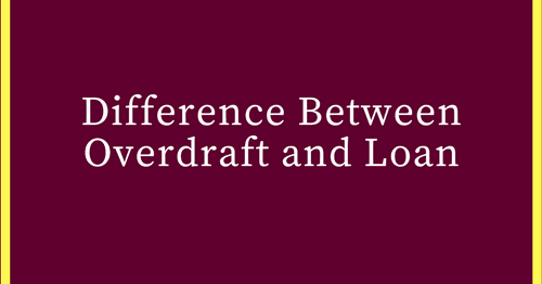 Difference Between Overdraft and Loan - BankExamsToday