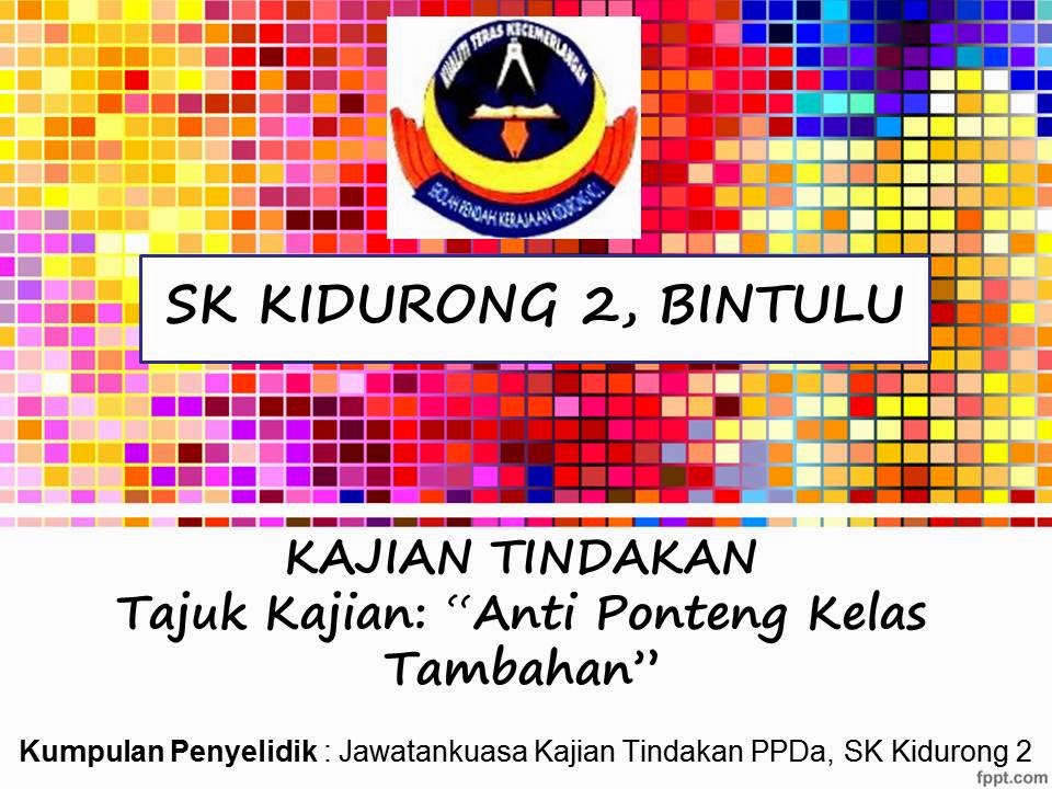 PPDa SK KIDURONG II: KAJIAN TINDAKAN: Anti Ponteng Kelas Tambahan