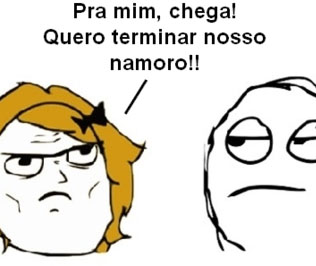 "Chega! Quero terminar o namoro!" #memes e Imagens engraçadas | Ocoala