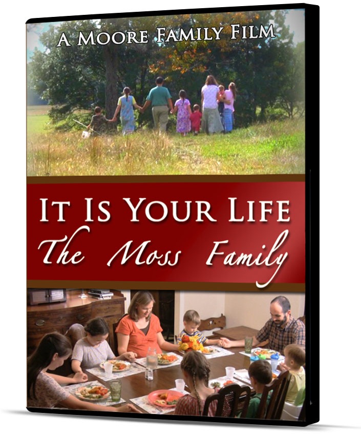 Moore Family Films: It Is Your Life: The Moss Family