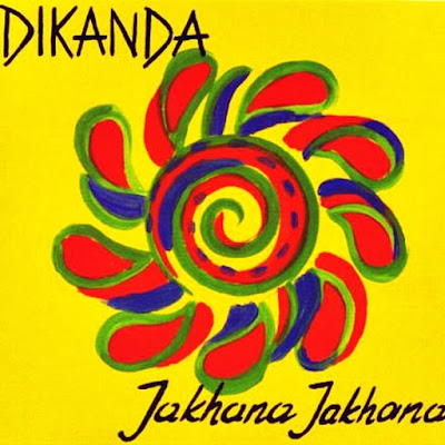 Músicas Para Viagens Enteógenas: Dikanda - (2002) Jakhana Jakhana