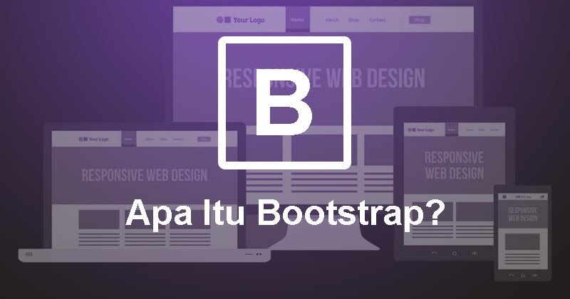 Pengertian Tentang Apa Itu Bootstrap Framework