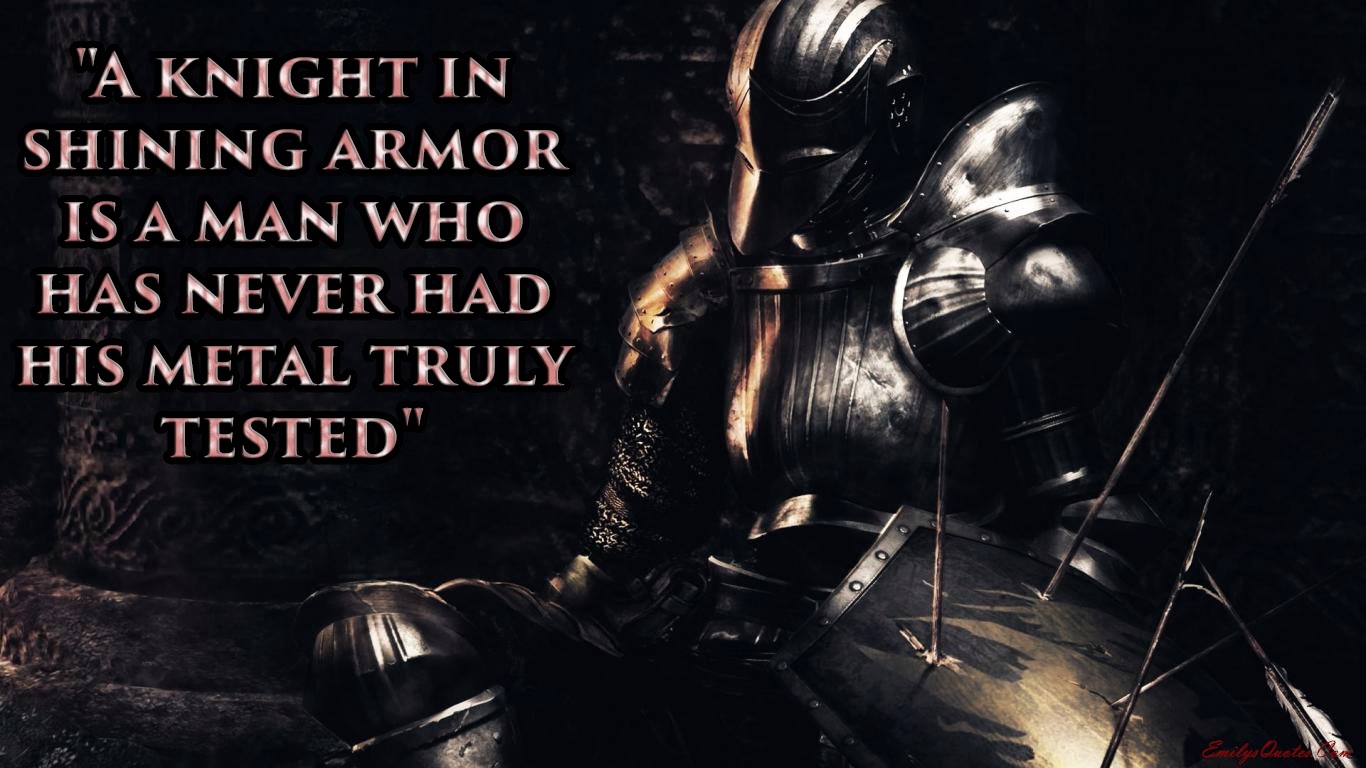 Emilysquotes On Blogger Daily Quotes And Sayings A Knight In Shining Armor Is A Man Who Has