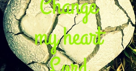 Change My Heart Lord