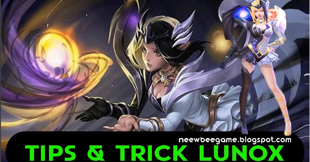 TIPS DAN TRIK LUNOX MOBILE LEGENDS