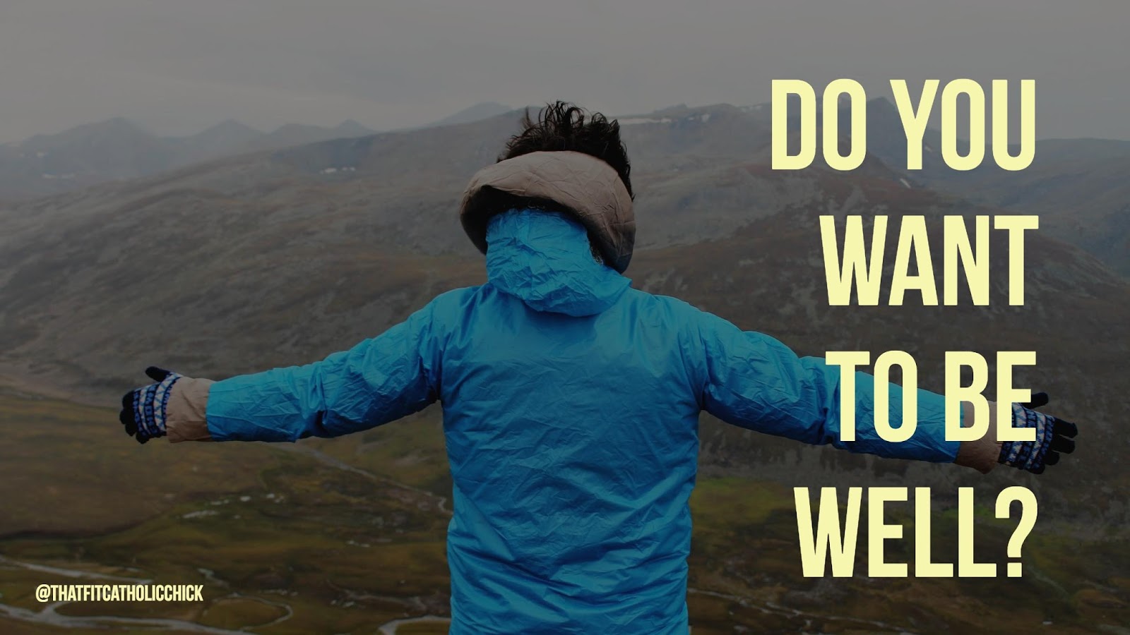 That Fit Catholic Chick: Do you want to be well?