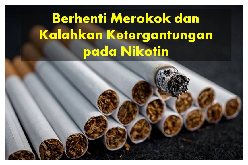 Berhenti Merokok dan Kalahkan Ketergantungan pada Nikotin