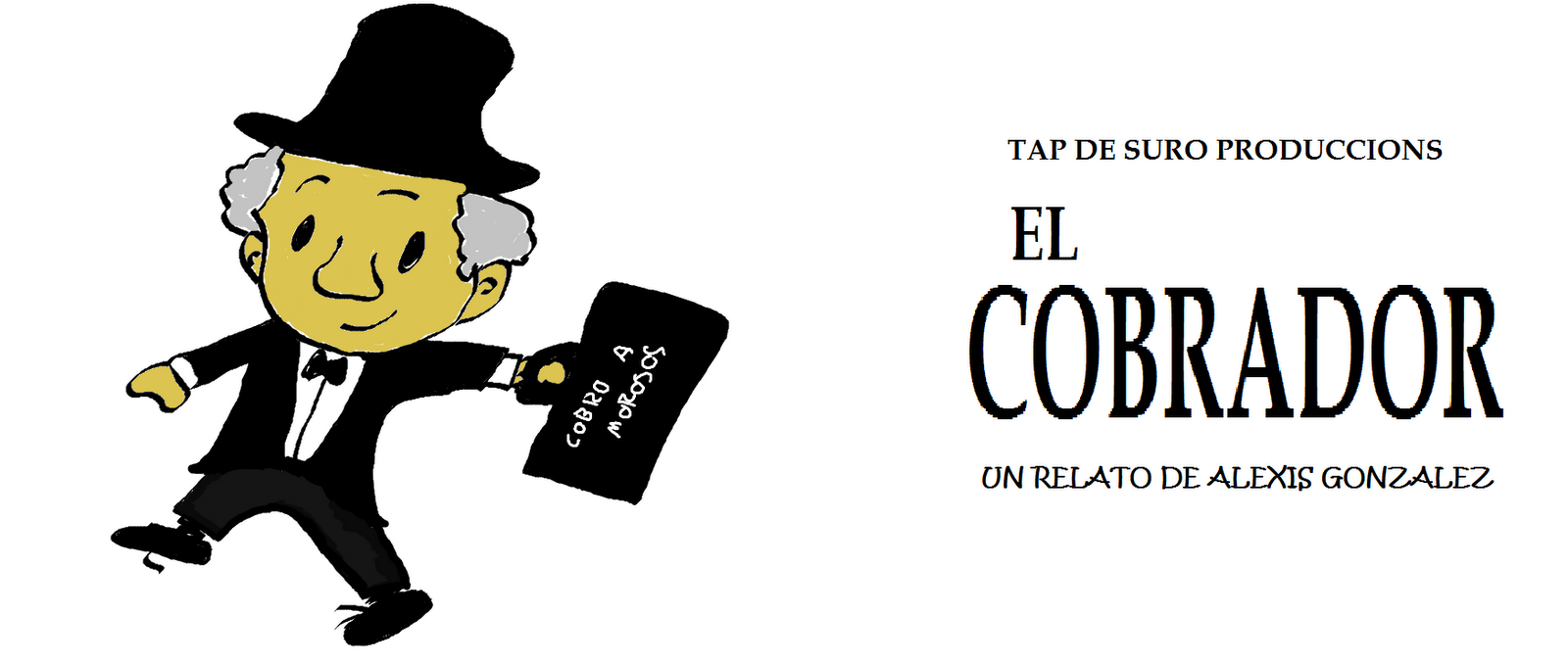 Tap de suro produccions: El Cobrador, Tap de Suro Produccions