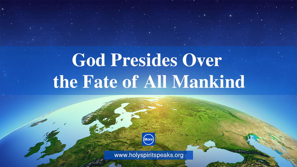 Almighty God Is by Your Side: God Presides Over the Fate of All Mankind ...