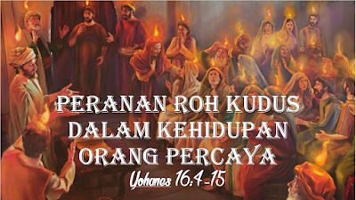 PERANAN ROH KUDUS DALAM KEHIDUPAN ORANG PERCAYA ~ Catatan Davekiasy