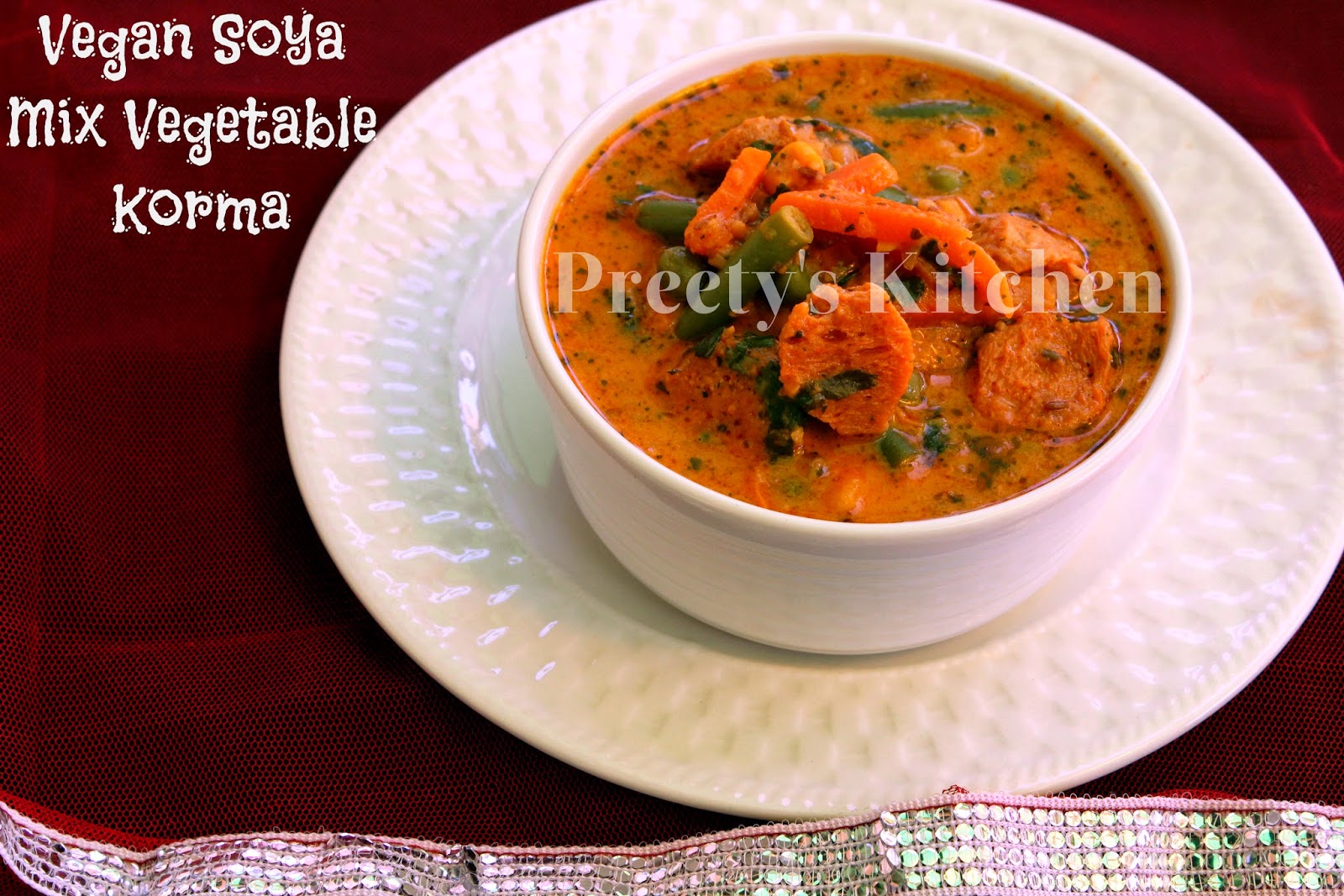 Preety's Kitchen: Soya Mix Vegetable Korma / Vegan Recipe