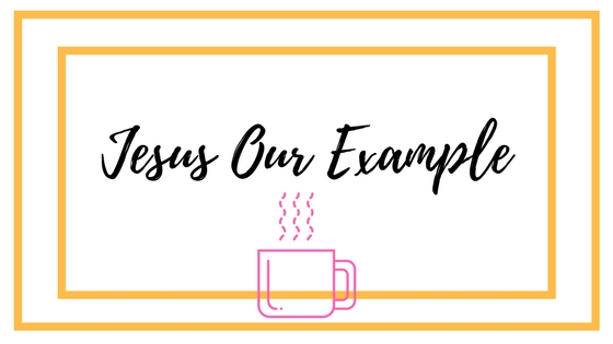 Jesus Our Example