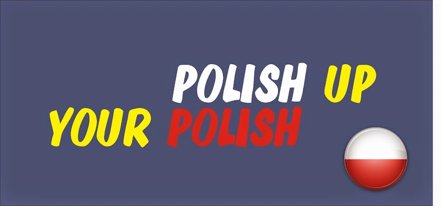 Polish Up Your Polish - your way of learning polish language!: Lesson 1