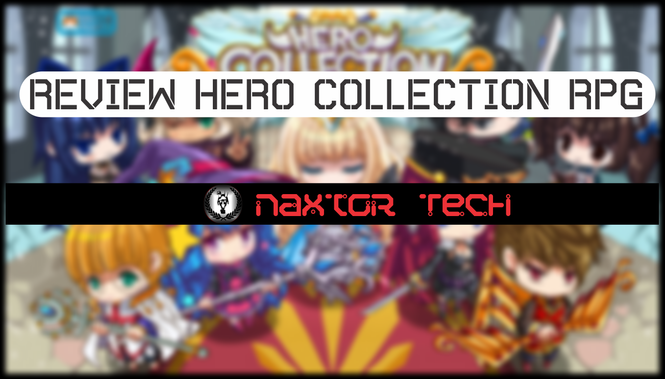 [REVIEW] Hero Collection RPG: Bermain dengan hero yang KAWAI ! - Naxtor ...