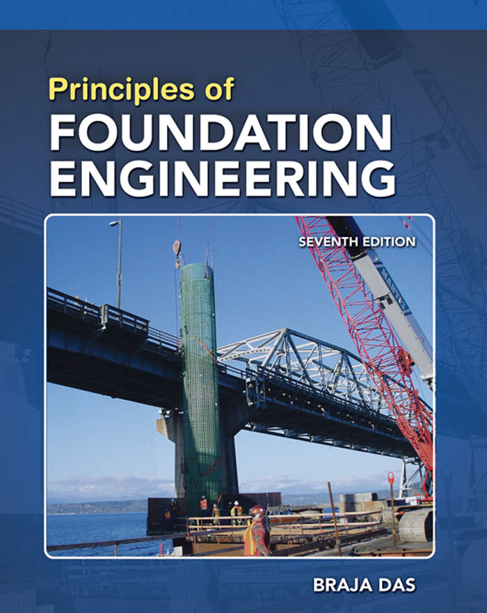 Principles of Foundation Engineering - Seventh Edition