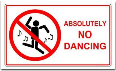 Just thinking: NO DANCING!