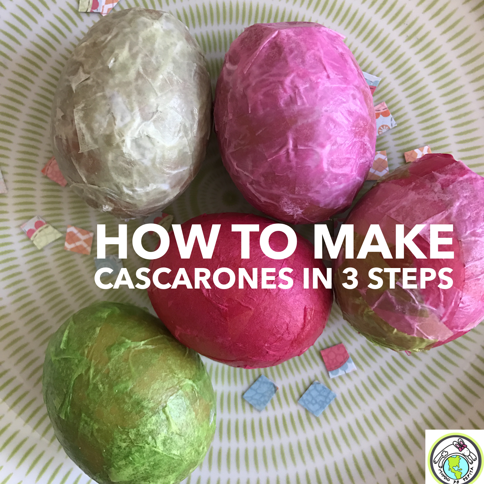 A Three Step Tutorial for Making Cascarones for Easter | Mundo de Pepita