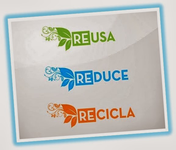 Reúsa, Reduce, Recicla: Reúsa, Reduce y Recicla