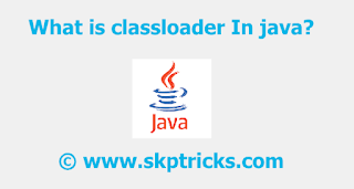 What is classloader In java? | SKPTRICKS