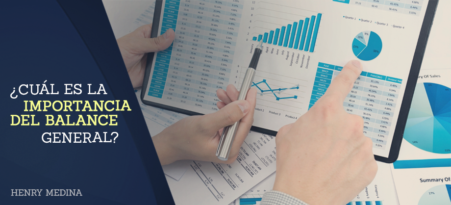 Contador Henry E. Medina : ¿Cuál es la importancia del balance general?